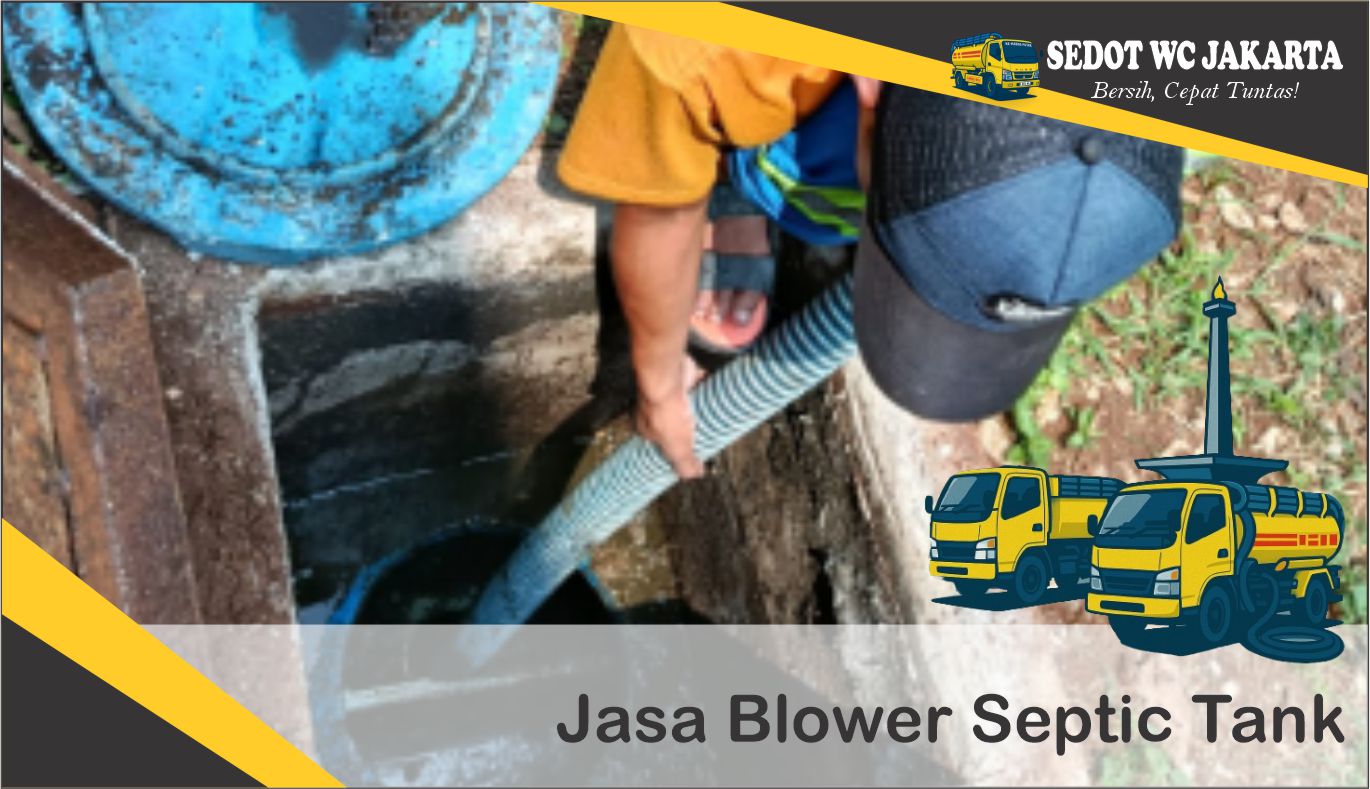 Jasa Blower Septic Tank Jakarta: Atasi Lumpur Keras & Mampet